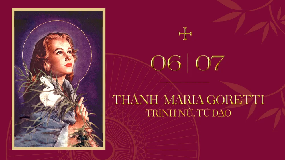 Ngày 6/7: Thánh Ma-ri-a Gô-rét-ti – Trinh nữ, tử đạo, Lễ nhớ không buộc ...